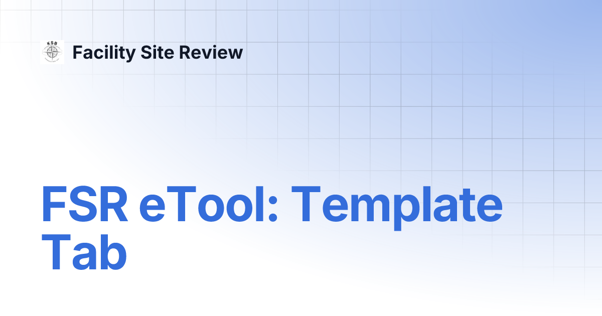 FSR eTool: Template Tab | Facility Site Review