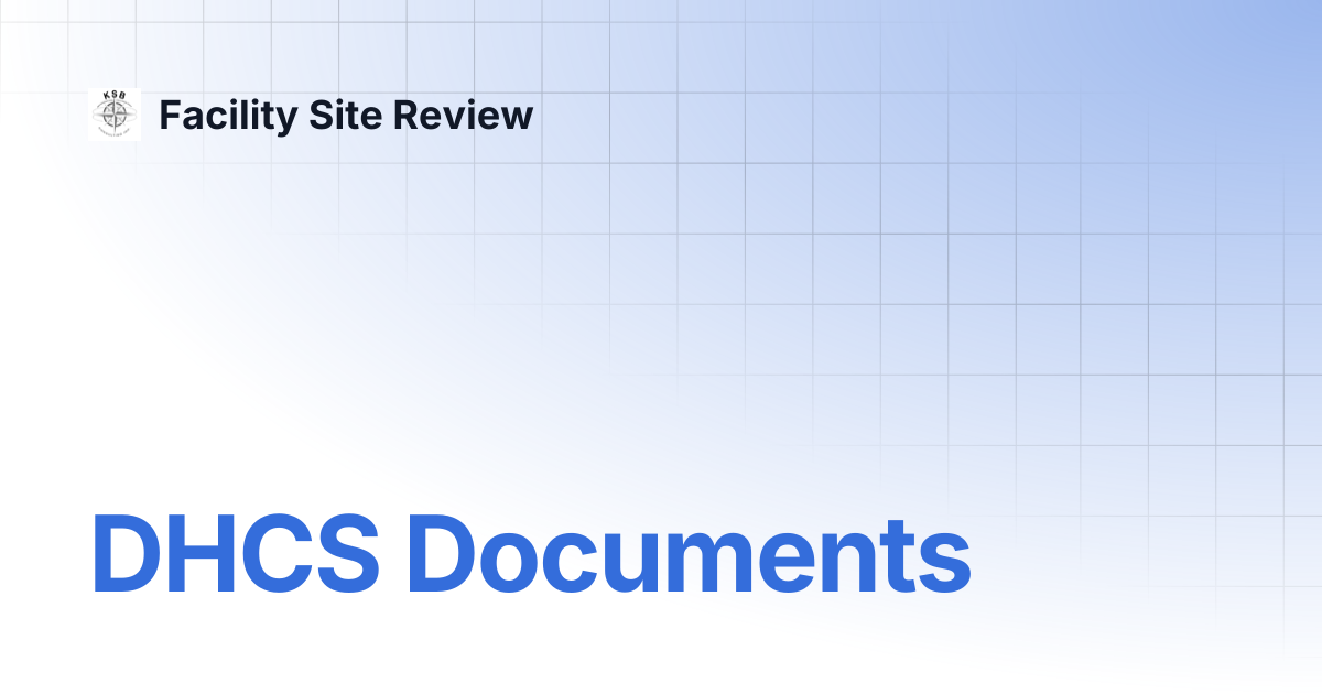 DHCS Documents | Facility Site Review