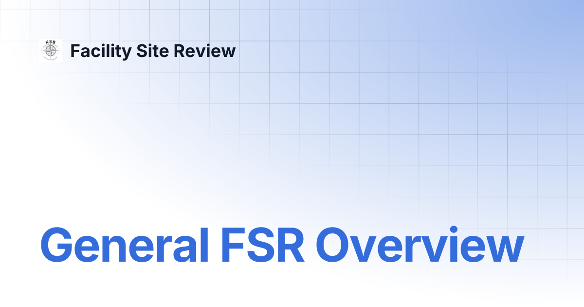 General FSR Overview | Facility Site Review