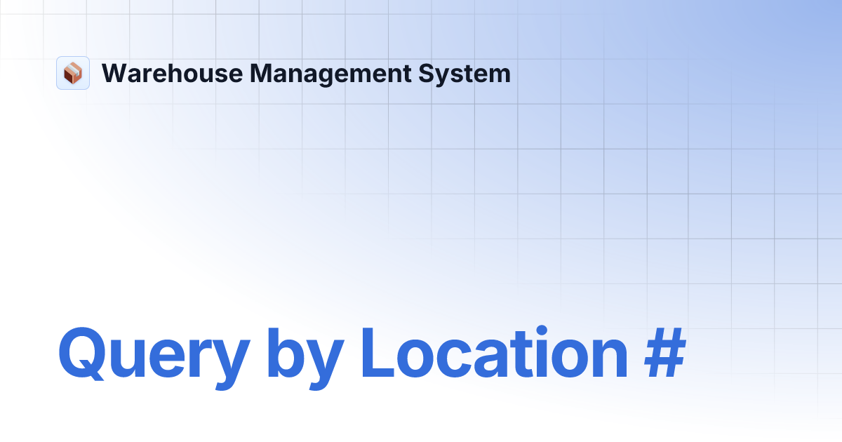 Query by Location # | Warehouse Management System