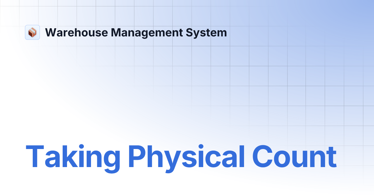 Taking Physical Count | Warehouse Management System